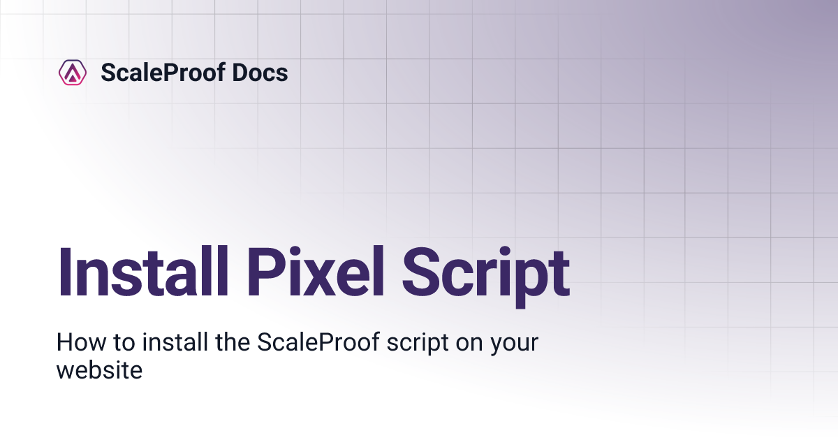 Install Pixel Script | ScaleProof Docs